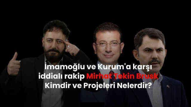 İmamoğlu ve Kurum'a karşı iddialı rakip Mirhat Tekin Brusk Kimdir ve Projeleri Nelerdir? - Haberler