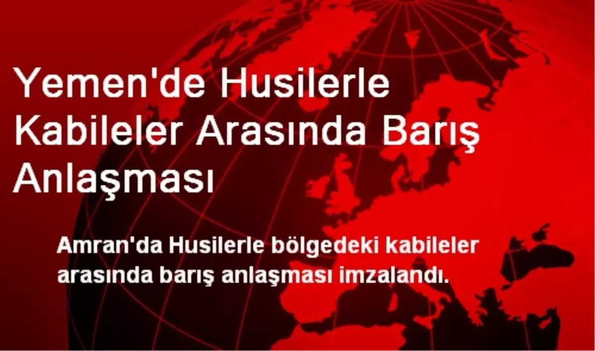 Yemen'de Husilerle Kabileler Barıştı - Haberler