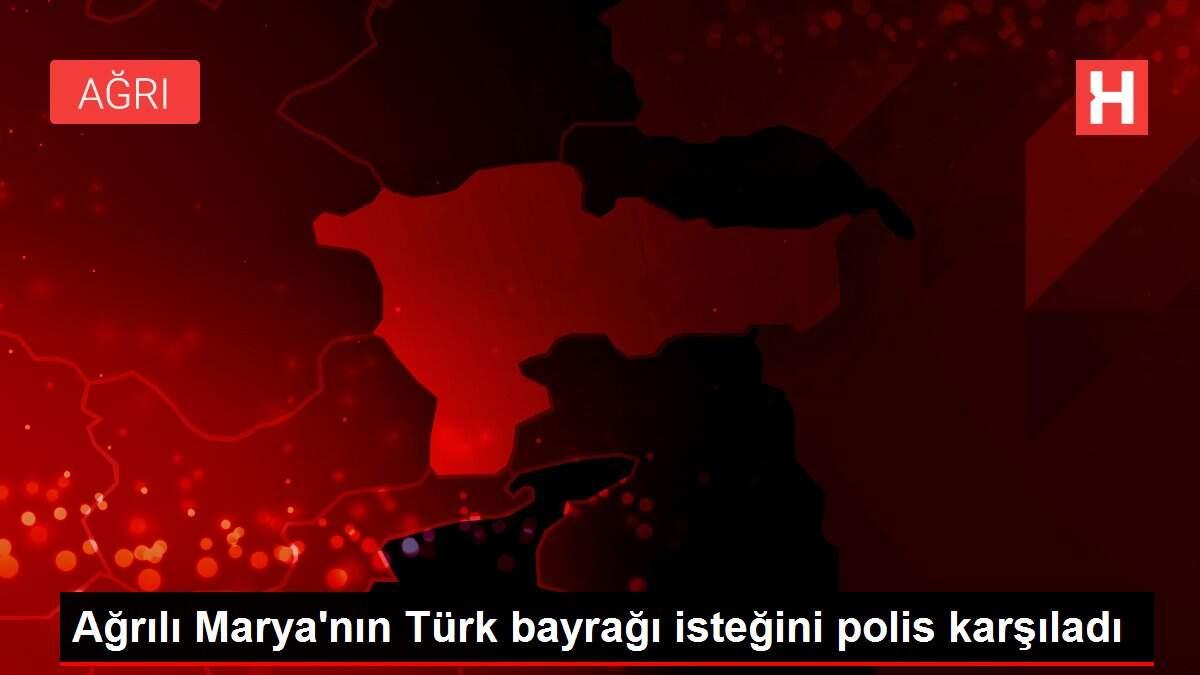 Ağrılı Marya'nın Türk bayrağı isteğini polis karşıladı - Haberler
