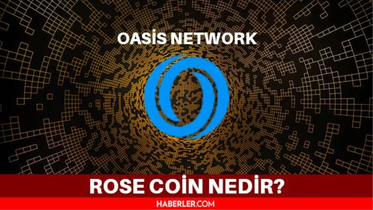 Oasis Network (ROSE) coin nedir? Oasis Network (ROSE) coin yorum ve ...