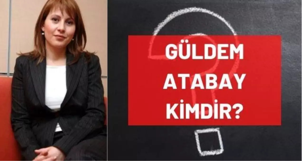 Güldem Atabay kimdir? Kaç yaşında, nereli, mesleği ne? Güldem Atabay'ın ...