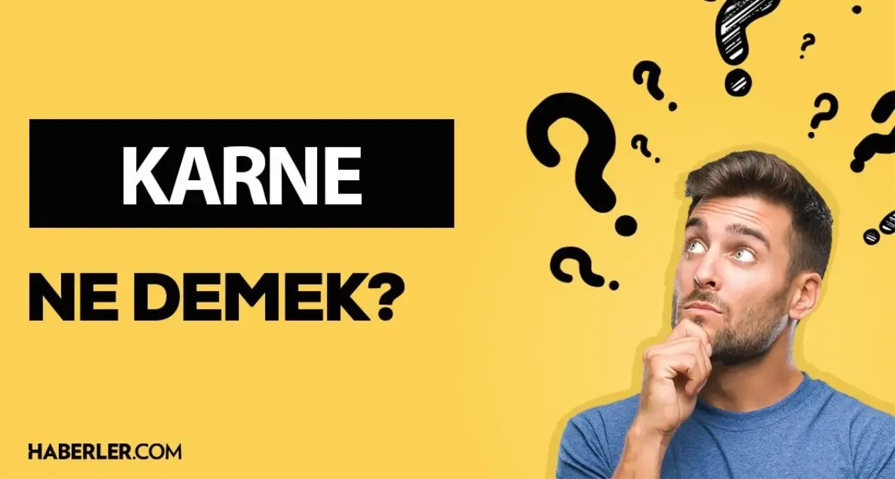 Karne ne demek? Karne anlamı ne? - Haberler