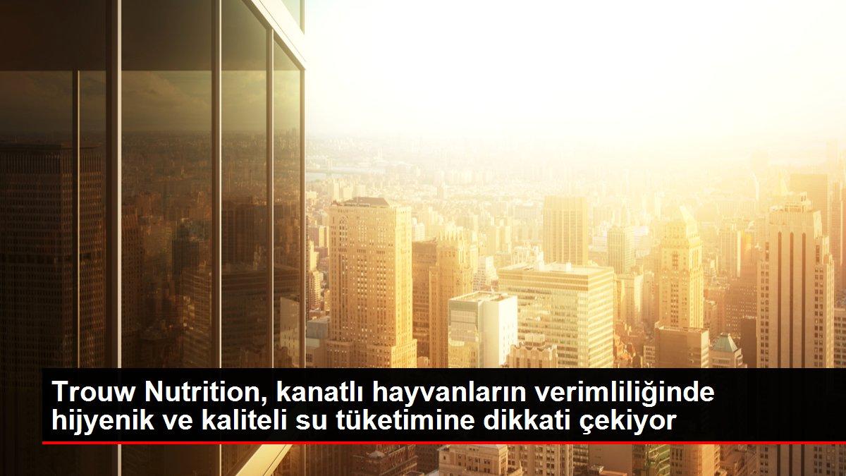 Trouw Nutrition, kanatlı hayvanların verimliliğinde hijyenik ve ... Trouw Nutrition, kanatlı hayvanların verimliliğinde hijyenik ve ...