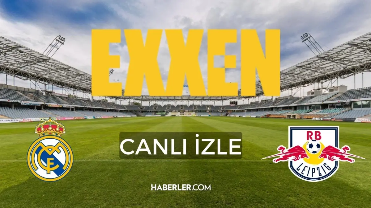 Real Madrid - Leipzig Exxen canlı izle! Real Madrid - Leipzig canlı ...