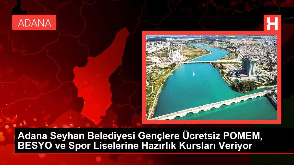 Adana Seyhan Belediyesi Gençlere Ücretsiz POMEM, BESYO ve Spor ...