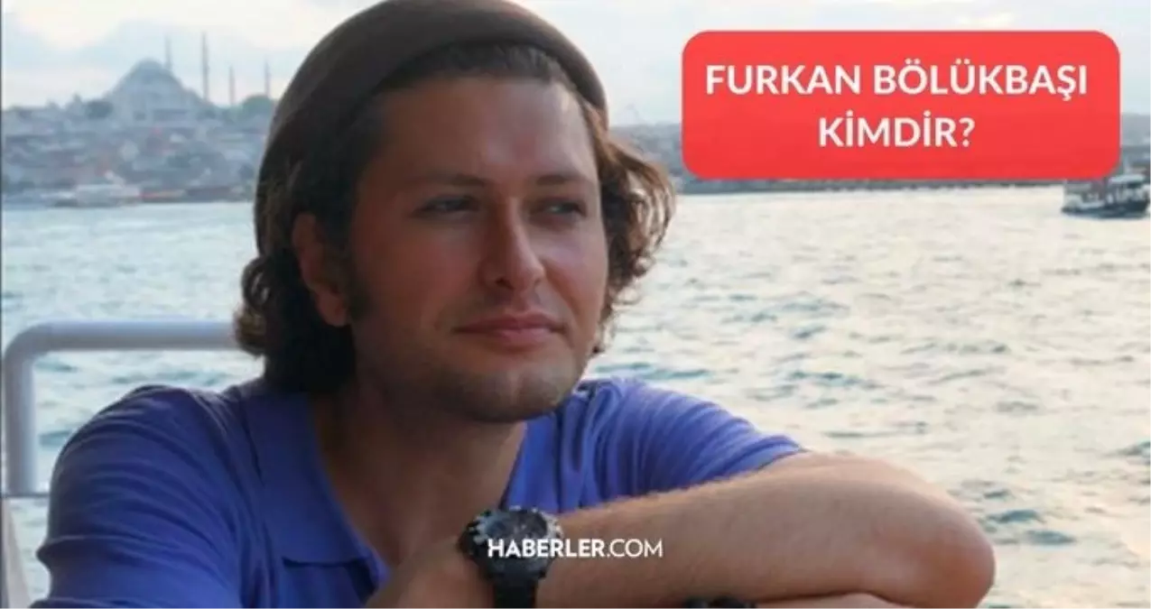 Furkan Bölükbaşı kimdir? Furkan Bölükbaşı kaç yaşında, nereli? Furkan ... Furkan Bölükbaşı kimdir? Furkan Bölükbaşı kaç yaşında, nereli? Furkan ...