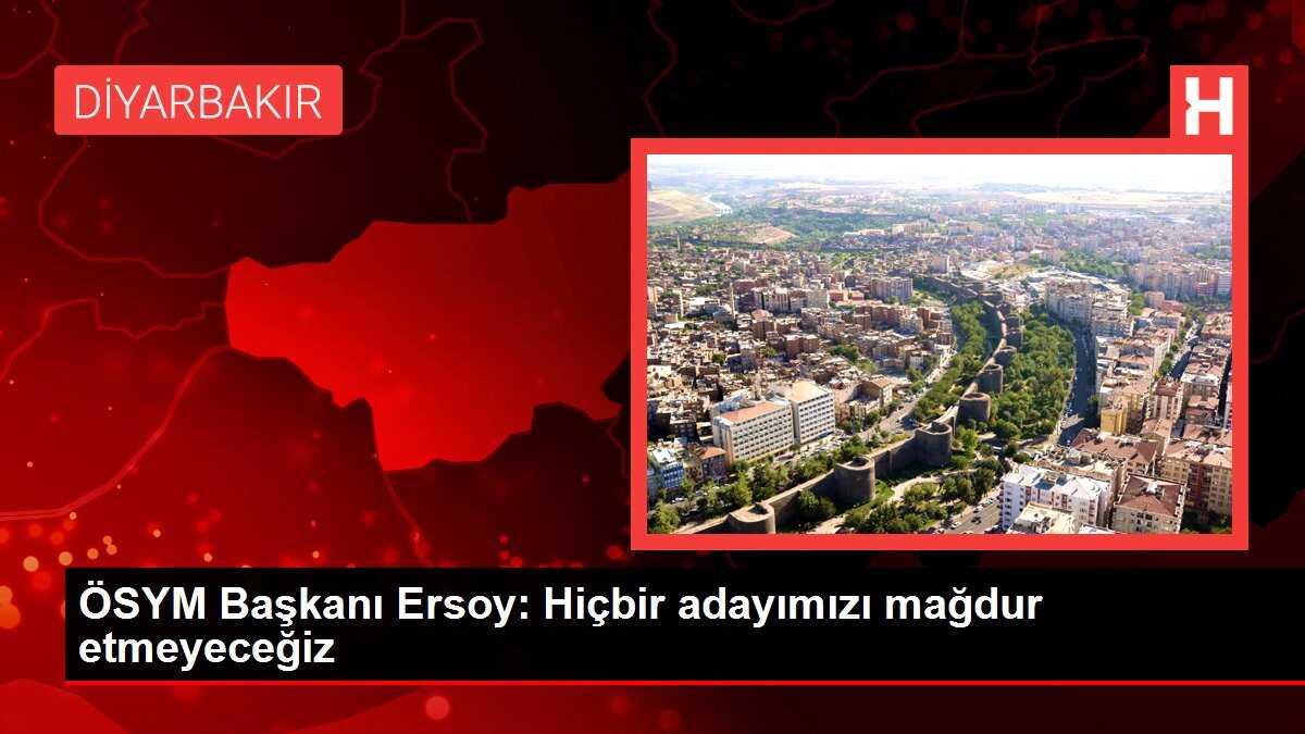 ÖSYM Başkanı Ersoy: Hiçbir adayımızı mağdur etmeyeceğiz - Haberler