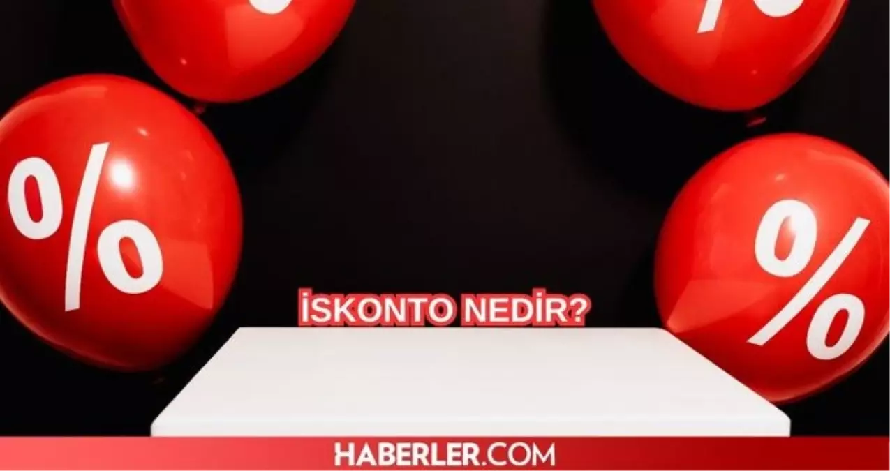 İskonto nedir? İskonto çeşitleri nelerdir? İskonto nasıl hesaplanır ...