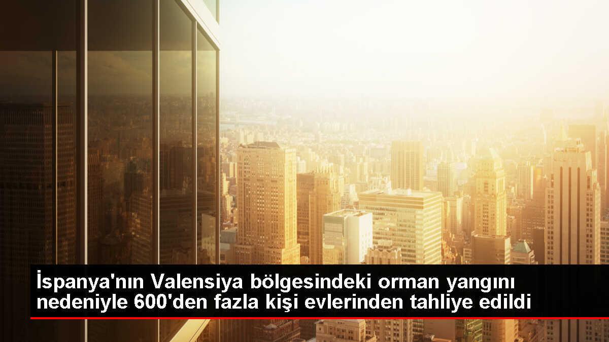 İspanya'da Valensiya'da Orman Yangını: 600 Kişi Tahliye Edildi - Haberler