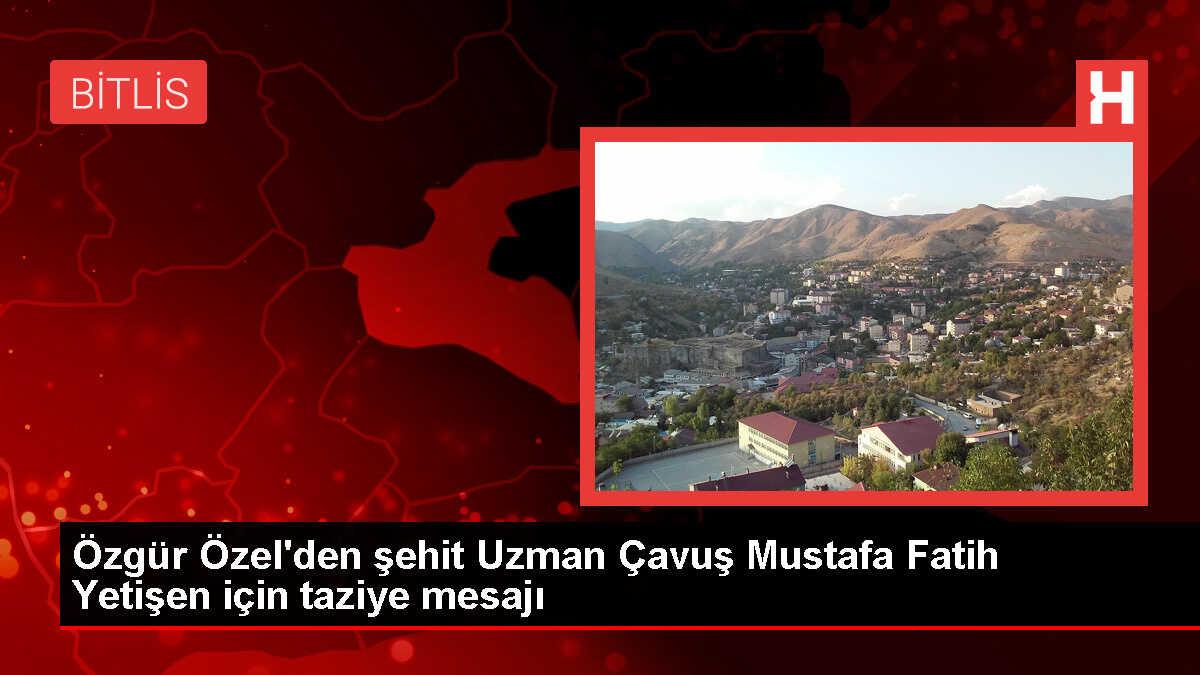 Özgür Özel'den şehit Uzman Çavuş Mustafa Fatih Yetişen için taziye ...