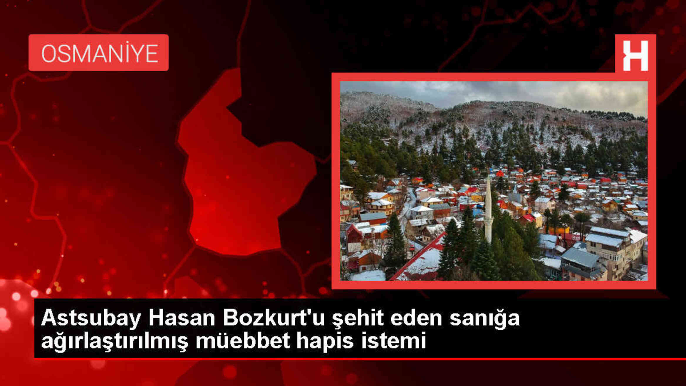Astsubay Hasan Bozkurt'u şehit eden sanığa ağırlaştırılmış müebbet ...