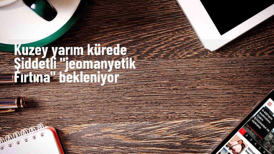 Güneş Patlamaları Sonucu Jeomanyetik Fırtına Uyarısı - Haberler